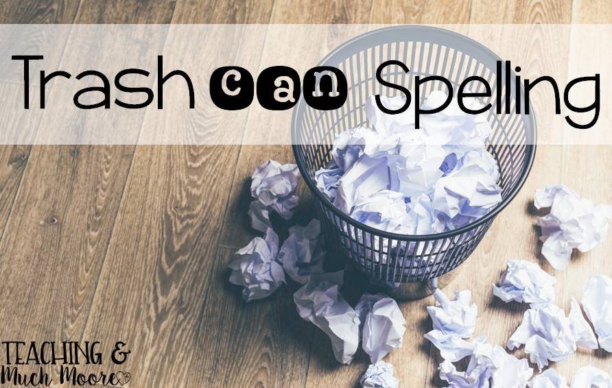 Trash Can Spelling - Teaching & Much Moore