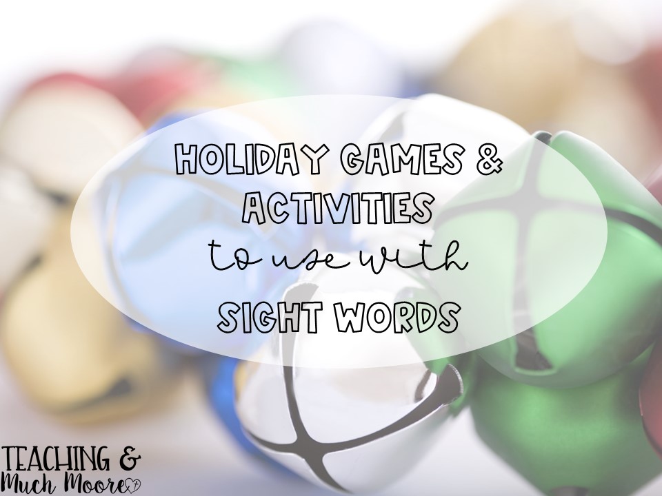 Sight Word Games and Activities for the Holidays - Teaching & Much Moore